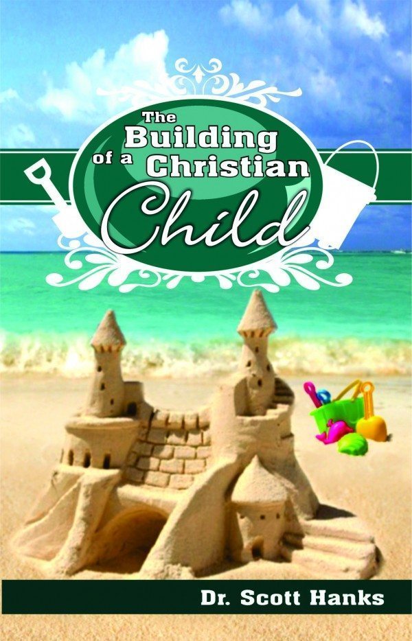 The Building of a Christian Child (Scott Hanks) – NW Books